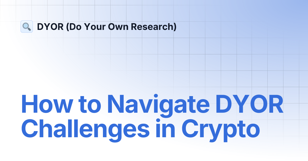 How to Navigate DYOR Challenges in Crypto | DYOR (Do Your Own Research)