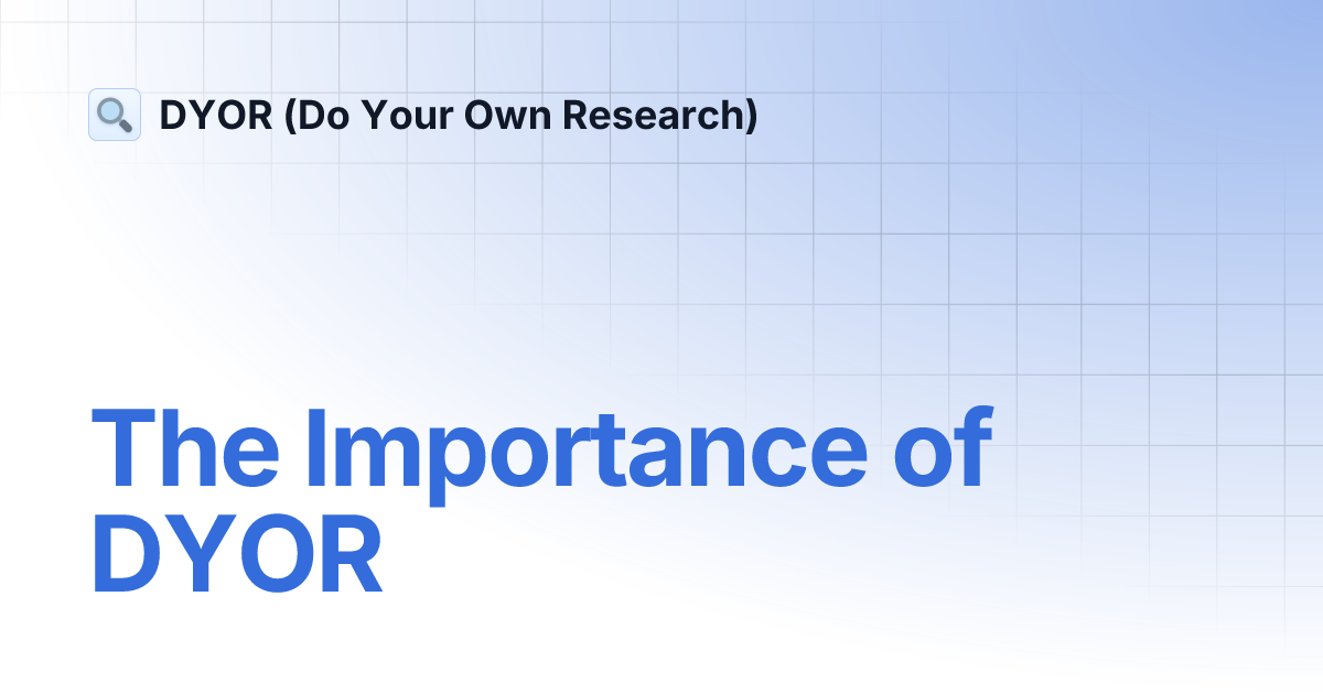 The Importance of DYOR | DYOR (Do Your Own Research)
